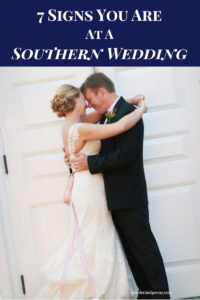7 Signs You Are at a Southern Wedding - Pender & Peony - A Southern Blog